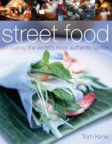 Tom Kime Street Food - Creating the world's most authentic tastes: Tom ...